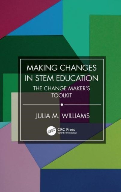 Making Changes in STEM Education: The Change Maker's Toolkit - Taylor ...