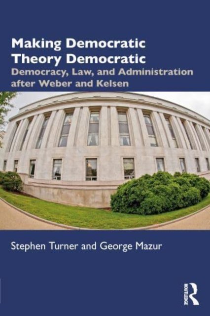 Making Democratic Theory Democratic: Democracy, Law, and Administration ...