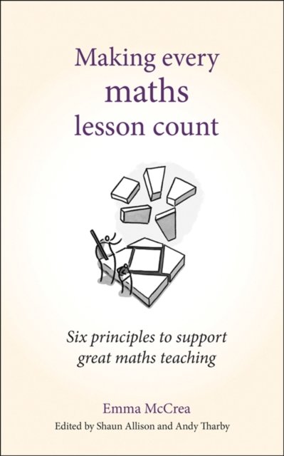 Making Every Maths Lesson Count: Six principles to support great maths ...