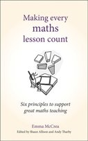 Making Every Maths Lesson Count: Six principles to support great maths ...