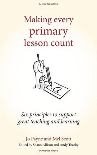 Making Every Primary Lesson Count: Six principles to support great ...