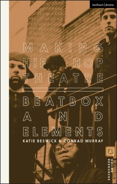Making Hip Hop Theatre: Beatbox and Elements - Opracowanie zbiorowe ...