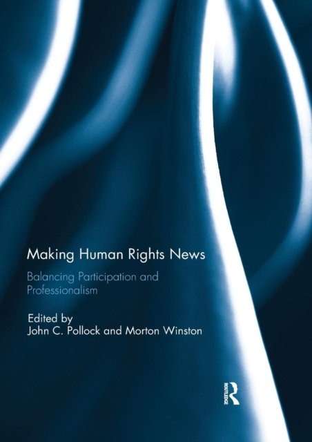 Making Human Rights News: Balancing Participation and Professionalism ...