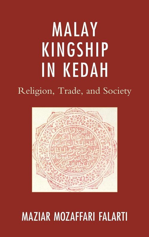Malay Kingship in Kedah - Falarti Maziar Mozaffari | Książka w Empik
