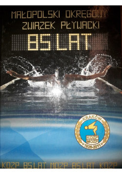 Małopolski Okręgowy Związek Pływacki 85 lat SPK - Opracowanie zbiorowe ...
