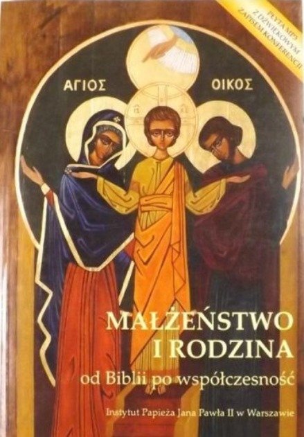 Małżeństwo i rodzina od Biblii po współczesność - Opracowanie zbiorowe ...