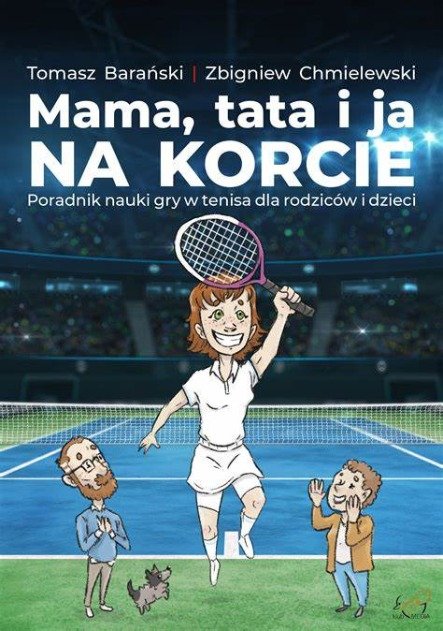 Mama tata i ja na korcie - Barański Tomasz | Książka w Empik