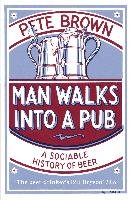 Man Walks Into a Pub: A Sociable History of Beer - Brown Pete | Książka w Empik
