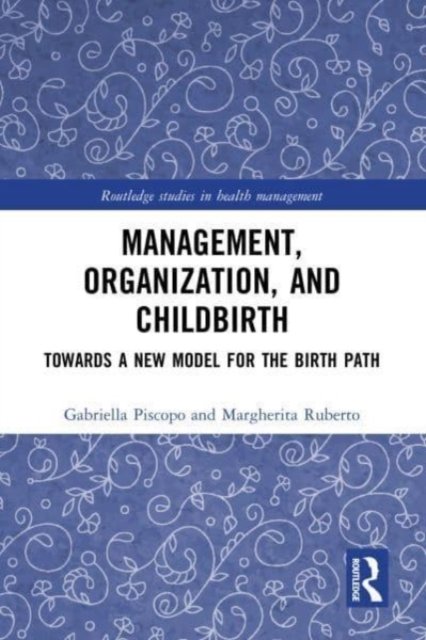Management, Organization, and Childbirth: Towards a New Model for the ...