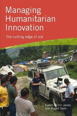 Managing Humanitarian Innovation: The Cutting Edge of Aid - Eric James | Książka w Empik