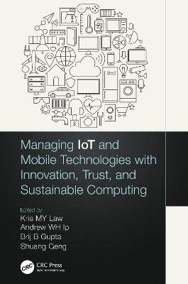 Managing IoT and Mobile Technologies with Innovation, Trust, and Sustainable Computing - Taylor ...