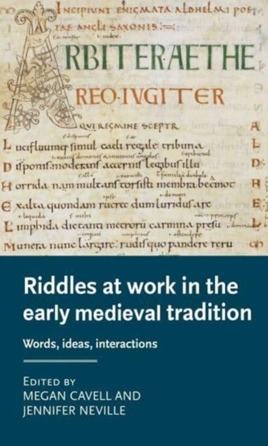 Manchester Medieval Literature and Culture, Riddles at Work in the ...