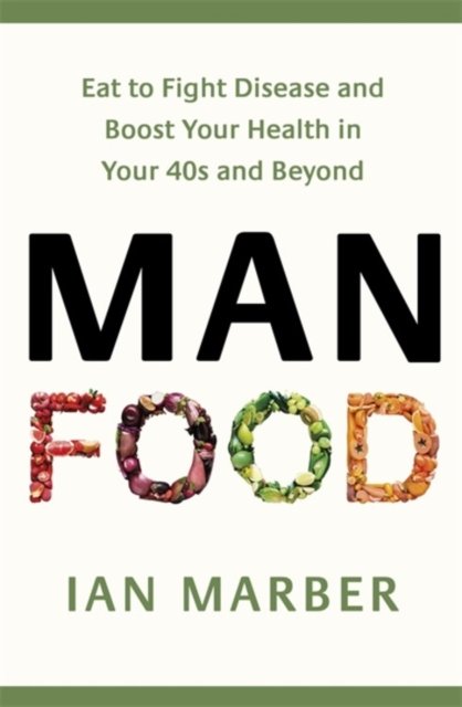 ManFood: The no-nonsense guide to improving your health and energy in ...