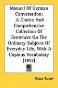 Manual of German Conversation: A Choice and Comprehensive Collection of ...