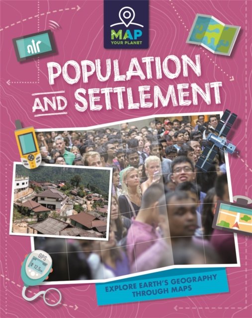Map Your Planet: Population and Settlement - Rachel Minay | Książka w Empik