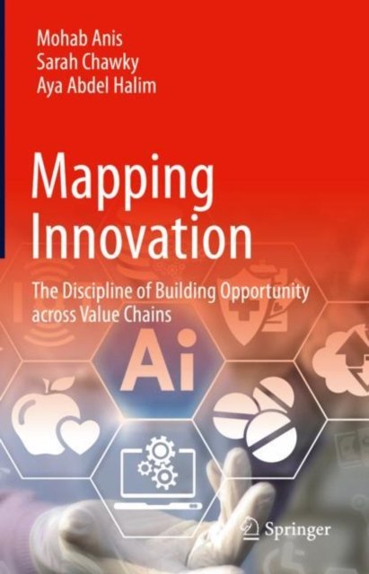 Mapping Innovation: The Discipline of Building Opportunity across Value ...