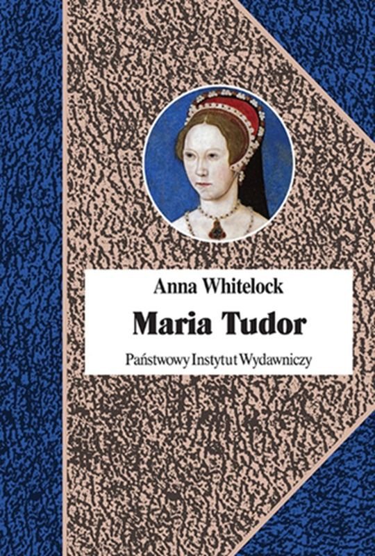 Maria Tudor. Pierwsza królowa Anglii - Whitelock Anna | Książka w Empik