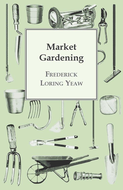 Market Gardening - Yeaw Frederick Loring | Książka w Empik