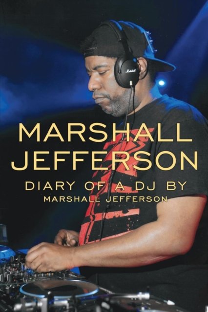 Marshall Jefferson. The Diary of a DJ - Marshall Jefferson | Książka w ...