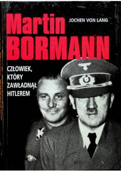 Martin Bormann, człowiek który zawładną Hitlerem - | Książka w Empik
