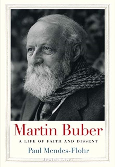 Martin Buber. A Life of Faith and Dissent - Paul Mendes-Flohr | Książka ...