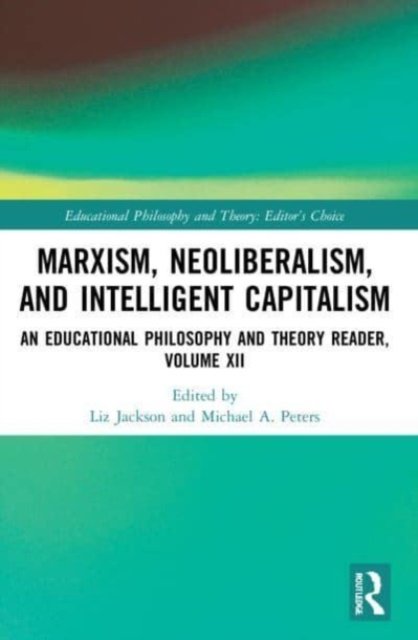 Marxism, Neoliberalism, and Intelligent Capitalism: An Educational ...