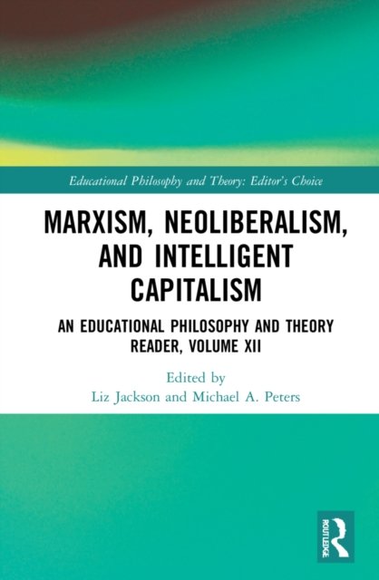 Marxism, Neoliberalism, and Intelligent Capitalism: An Educational ...