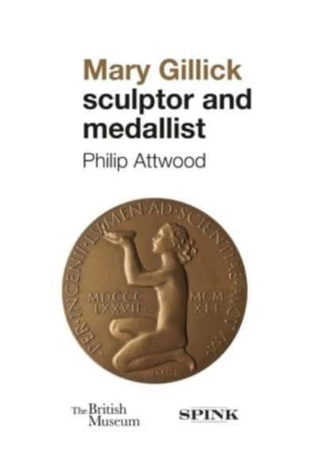 Mary Gillick: Sculptor and Medallist - Philip Attwood | Książka w Empik