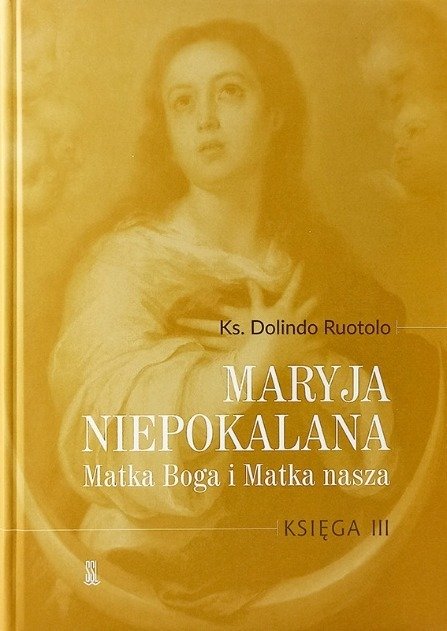 Maryja niepokalana Matka Boga i Matka nasza Księga III - Ruotolo ...