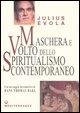 Maschera e volto dello spiritualismo contemporaneo - Evola Julius ...