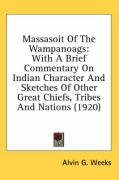 Massasoit of the Wampanoags: With a Brief Commentary on Indian ...