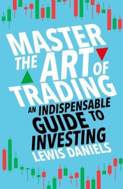 Master The Art of Trading: An Indispensable Guide to Investing - Lewis Daniels | Książka w Empik