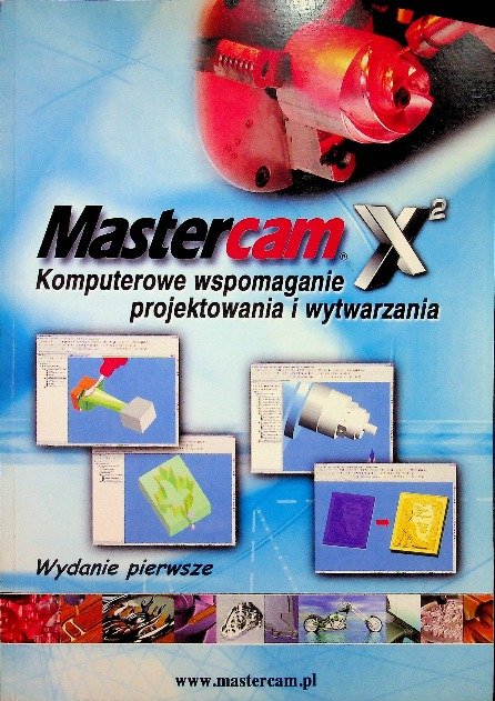 Mastercam X2 Komputerowe wspomaganie projektowania i wytwarzania - Opracowanie zbiorowe ...