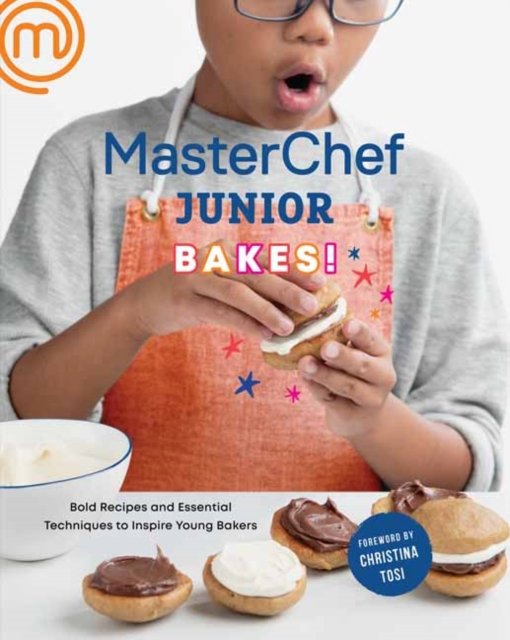 MasterChef Junior Bakes!: Bold Recipes and Essential Techniques to ...