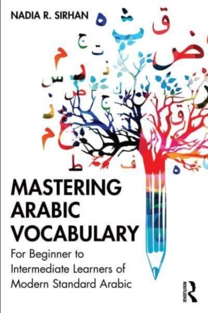 Mastering Arabic Vocabulary: For Beginner to Intermediate Learners of ... Mastering Arabic Vocabulary: For Beginner to Intermediate Learners of ...