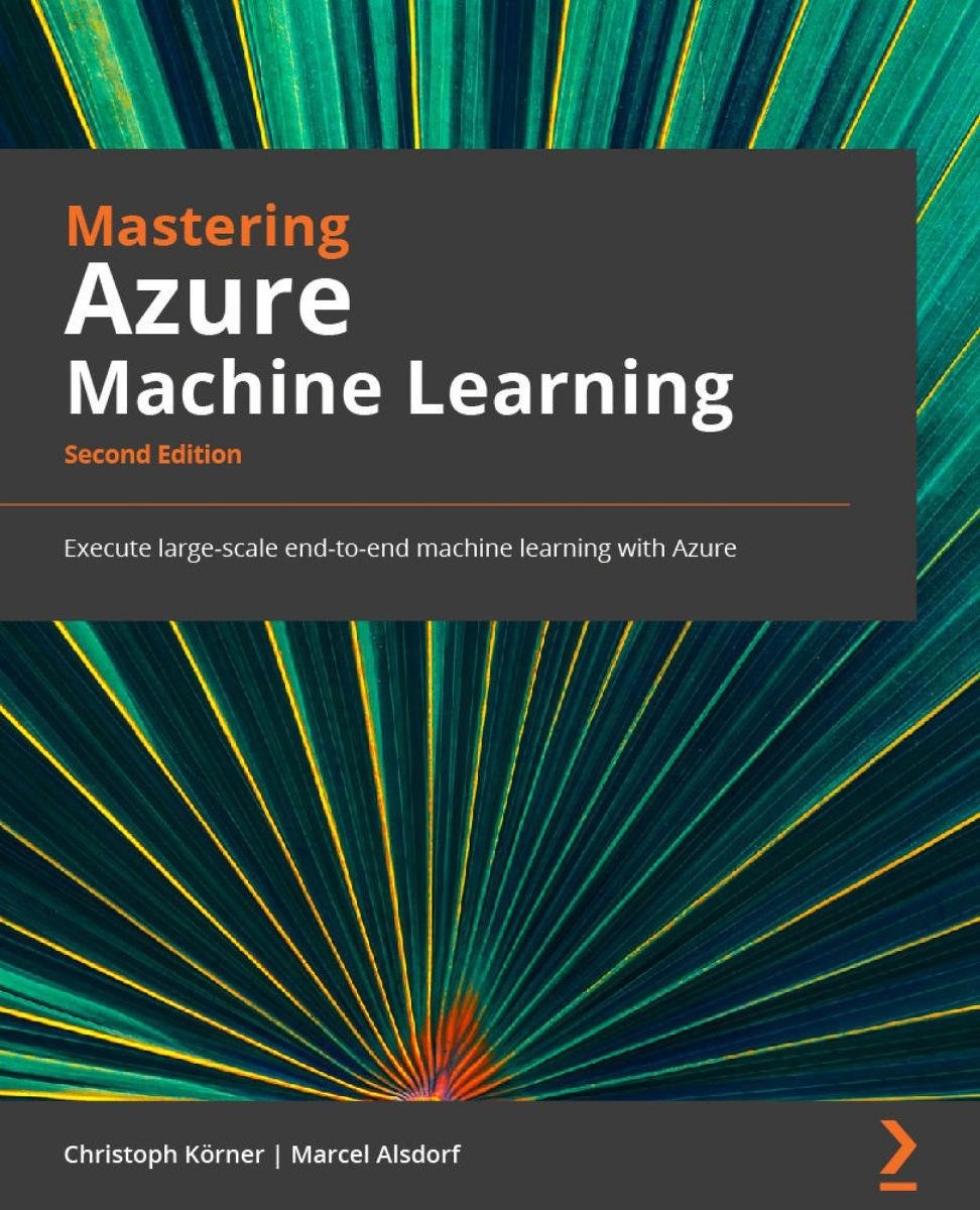 Mastering Azure Machine Learning. - Christoph Körner | Ebook Sklep ... Mastering Azure Machine Learning. - Christoph Körner | Ebook Sklep ...