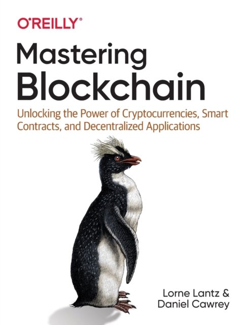Mastering Blockchain: Unlocking the Power of Cryptocurrencies, Smart Contracts, and ...