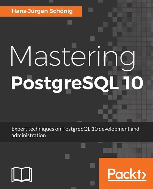 Mastering PostgreSQL 10 - Hans-Jurgen Schonig | Książka w Empik