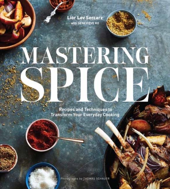 Mastering Spice: Recipes and Techniques to Transform Your Everyday Cooking - Opracowanie ...