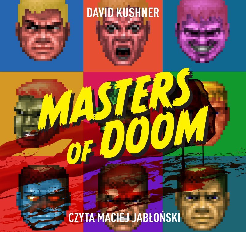 Masters of Doom. O dwóch takich, co stworzyli imperium i zmienili ...