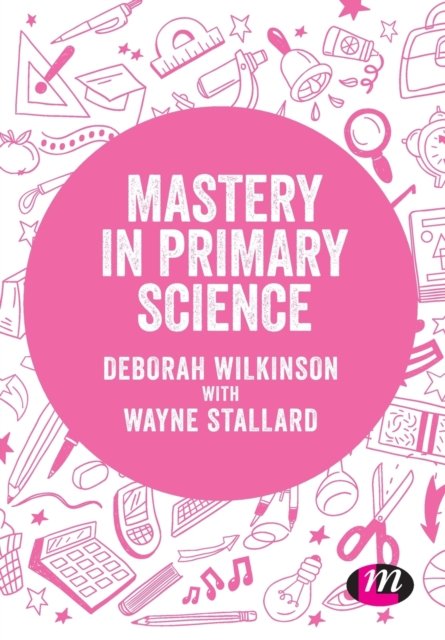 Mastery in primary science - Deborah Wilkinson | Książka w Empik