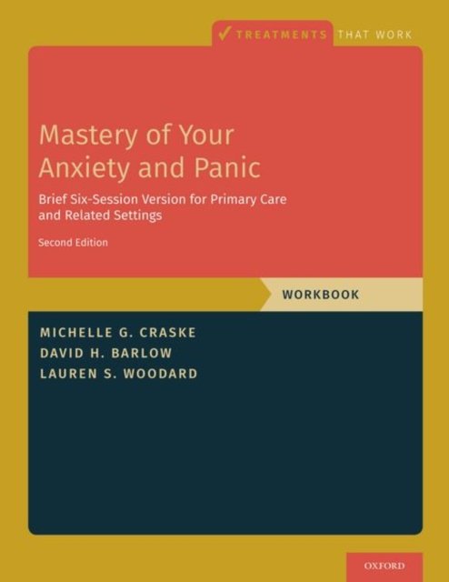 Mastery of Your Anxiety and Panic: Brief Six-Session Version for ...