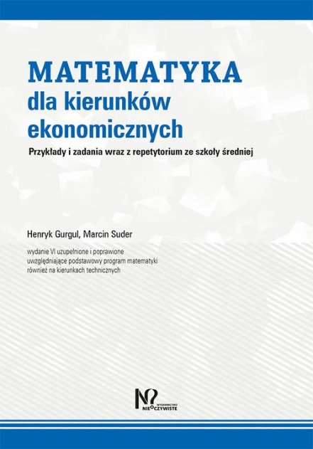 Matematyka dla kierunków ekonomicznych - Gurgul Henryk | Książka w Empik