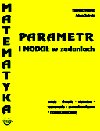 Matematyka LO. Parametr i moduł w zadaniach. Zbiór zadań | Sklep EMPIK.COM