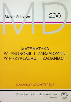 Matematyka w ekonomii i zarządzaniu w przykładach i zadaniach ...