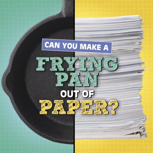 Material Choices, Can You Make a Frying Pan Out of Paper? - Michelle ...