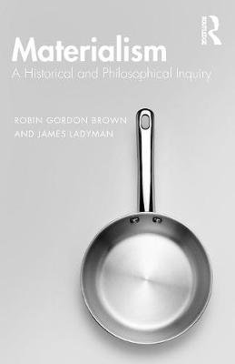 Materialism: A Historical and Philosophical Inquiry - James Ladyman ...