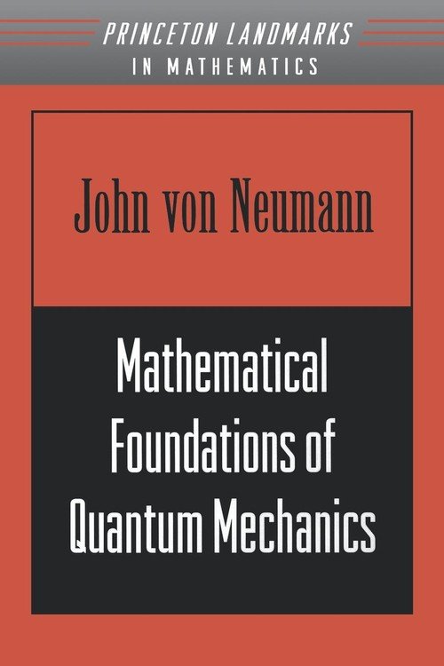 Mathematical Foundations of Quantum Mechanics - von Neumann John ...