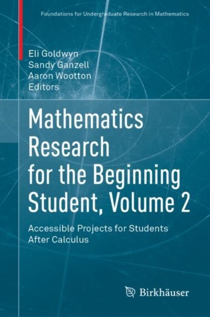 Mathematics Research for the Beginning Student, Volume 2: Accessible ...