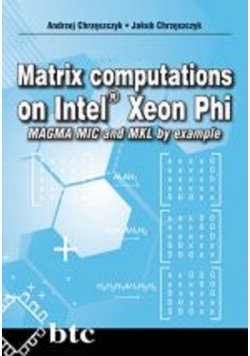 Matrix computations on Intel Xeon Phi - Wydawnictwo BTC | Książka w Empik